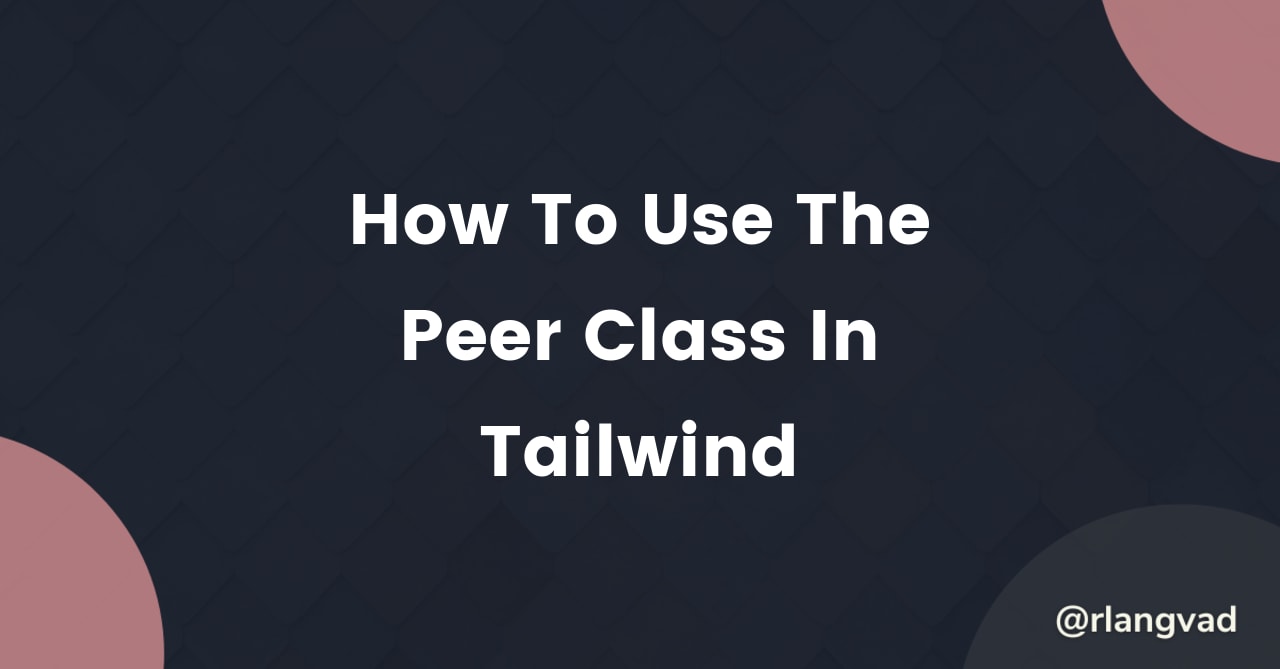 How To Use The Peer Class In Tailwind